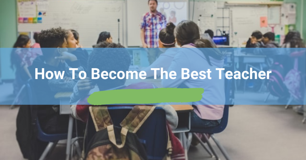 Top 10 Ways You Can Become a Better Teacher